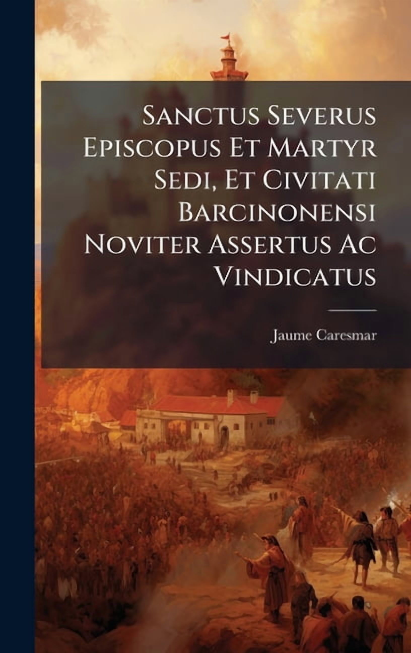 Sanctus Severus Episcopus Et Martyr Sedi, Et Civitati Barcinonensi ...