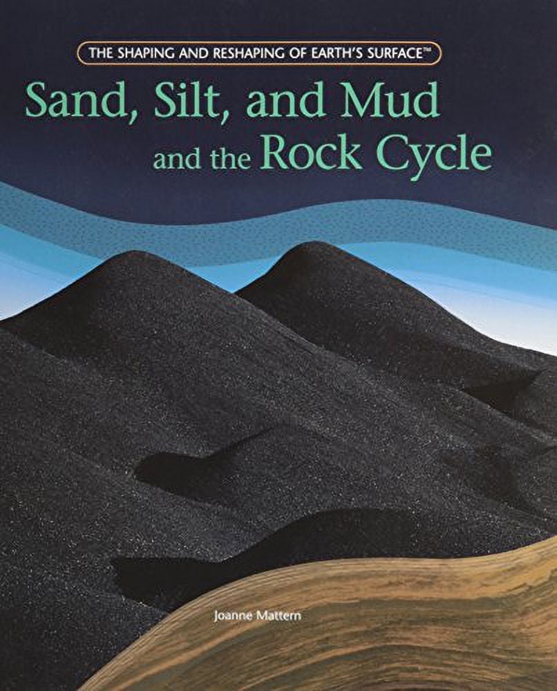 Pre-Owned Sand, Silt, and Mud and the Rock Cycle (Shaping and Reshaping of Earth's Surface ...
