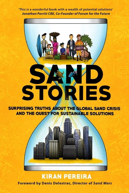 Sand Stories: Surprising Truths about the Global Sand Crisis and the ...