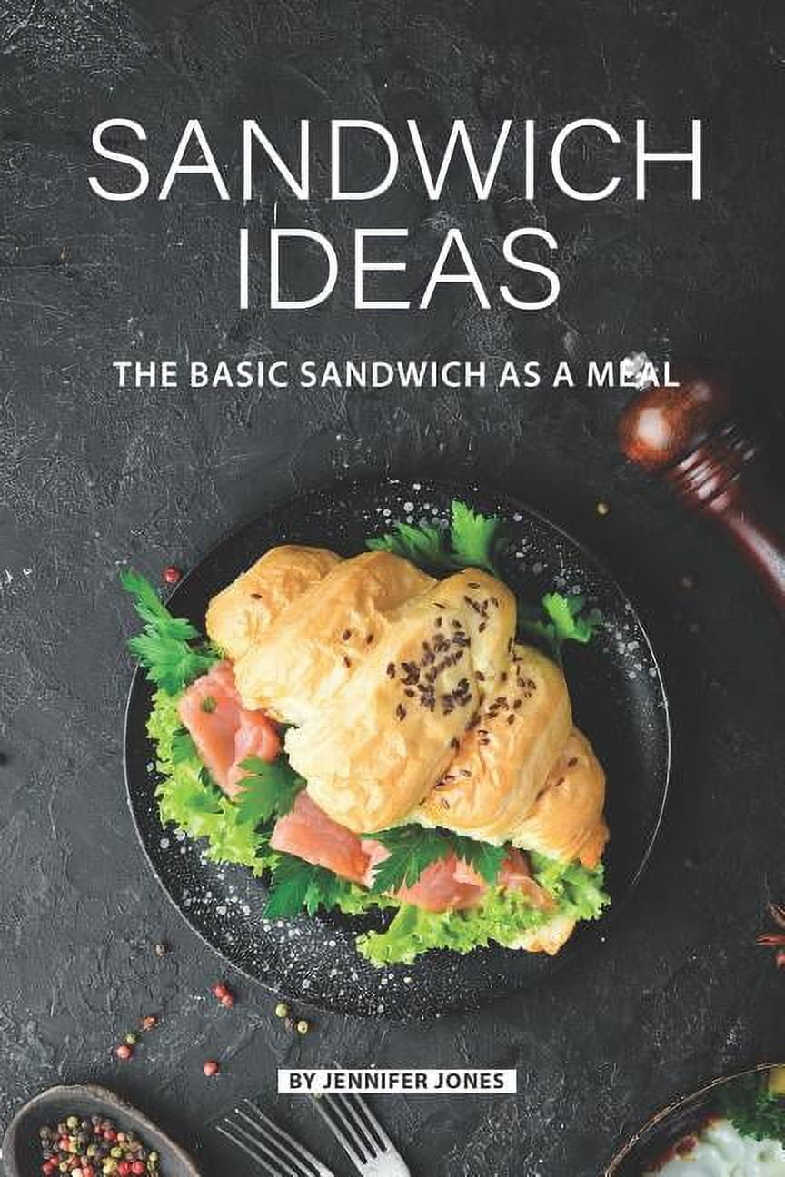 Sandwich Ideas: The Basic Sandwich as a Meal - Walmart.com
