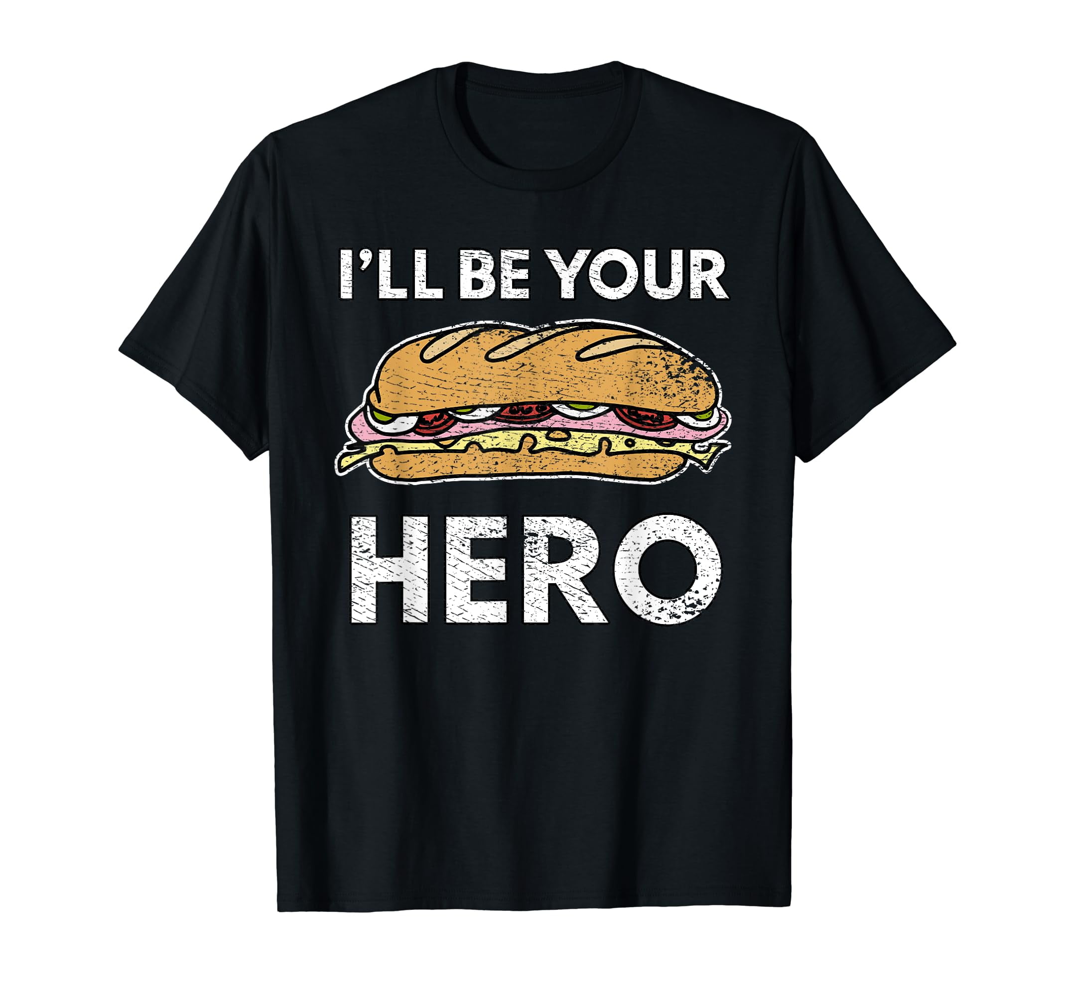 Sandwich Maker Hoagie Sub Lover I'll Be Your Hero Funny Cute Black T ...