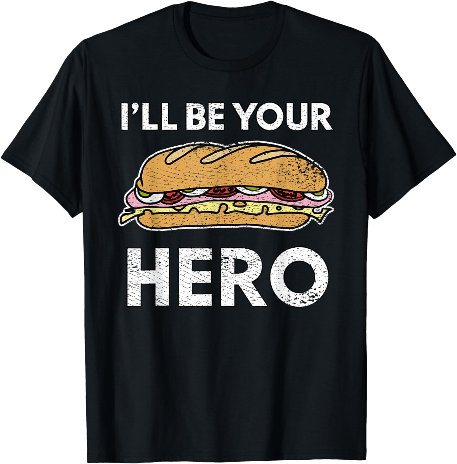 Sandwich Maker Hoagie Sub Lover I'll Be Your Hero Funny Cute T-Shirt ...