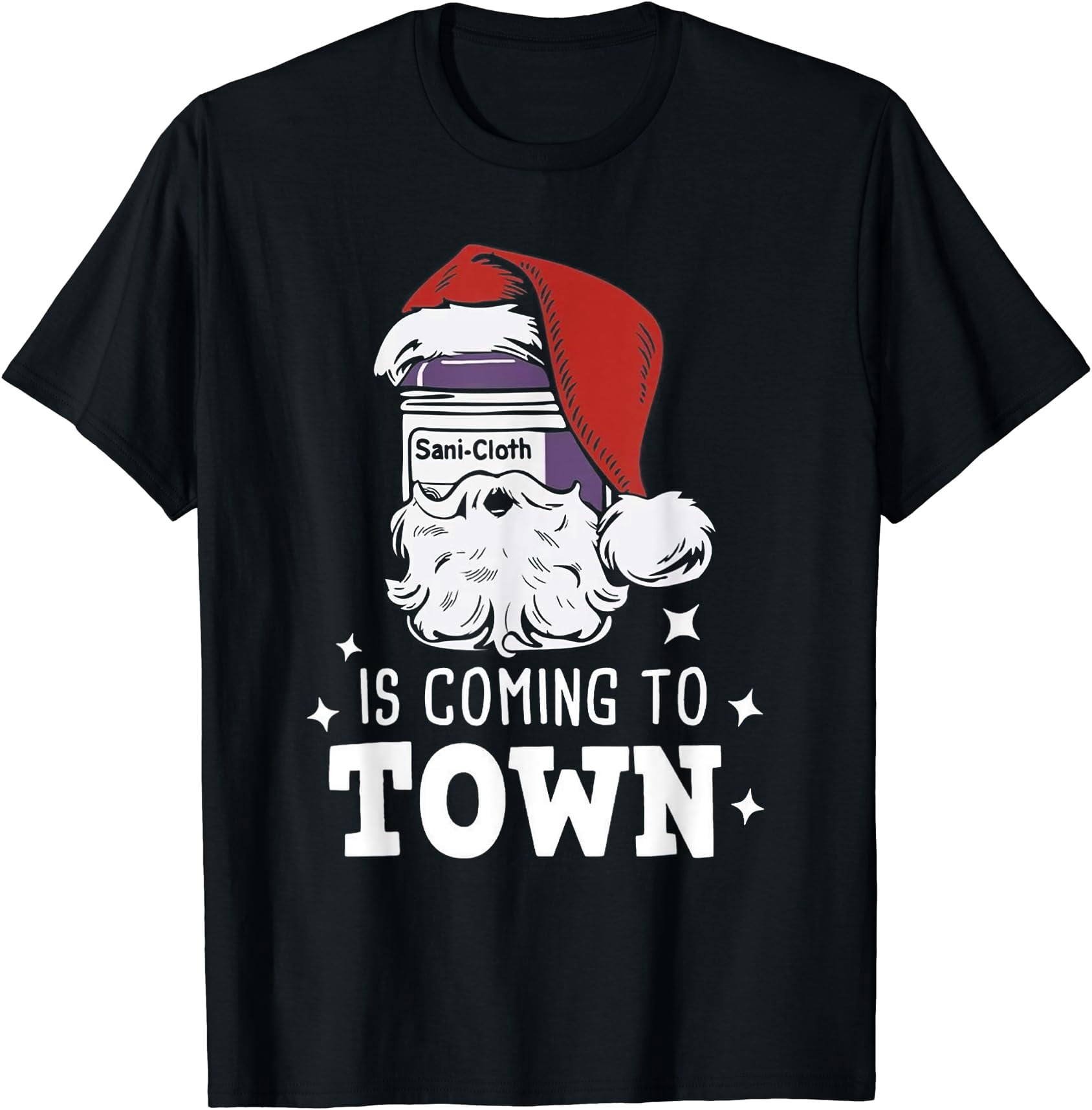 Sani Cloth Is Coming To Town Nurse Christmas T-Shirt - Walmart.com