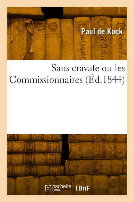 Sans cravate ou les Commissionnaires (Paperback) - Walmart.com