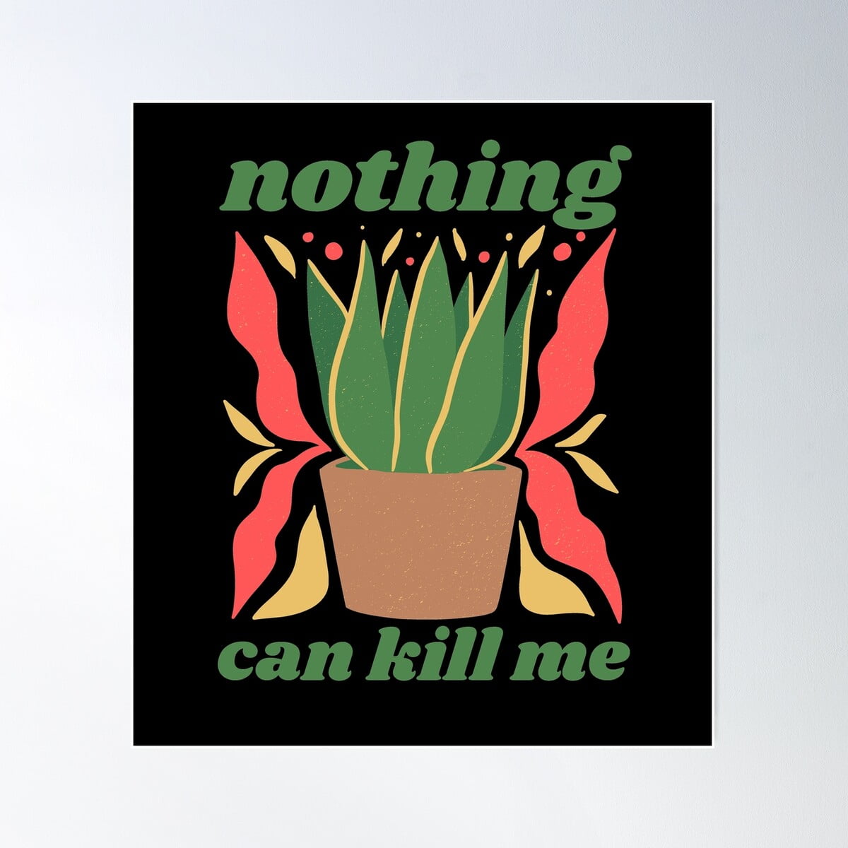 Sansevieria - Nothing Can Kill Me Poster Wall Art, Modern Wall Decor ...