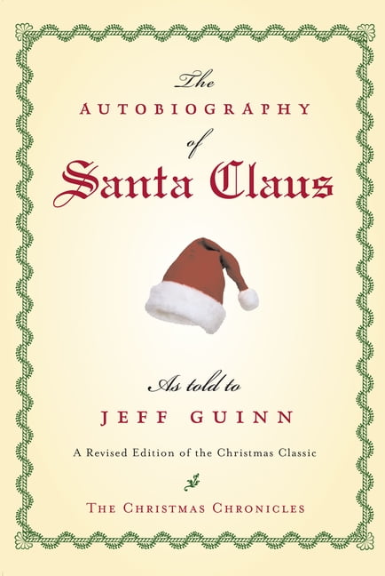 Santa Chronicles The Autobiography of Santa Claus: A Revised Edition of ...