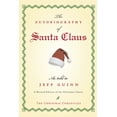 Santa Chronicles The Autobiography of Santa Claus: A Revised Edition of ...