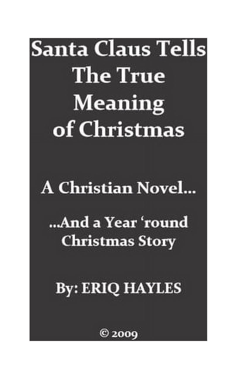 Santa Clause Tells the True Meaning of Christmas : A year 'round ...