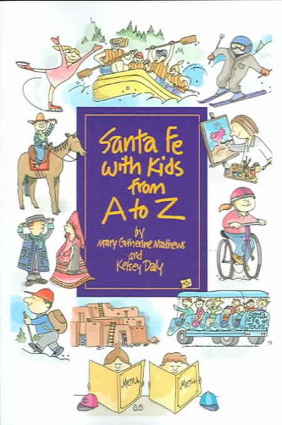 Santa Fe With Kids From A To Z : Top Things To See, Top Things To Do ...