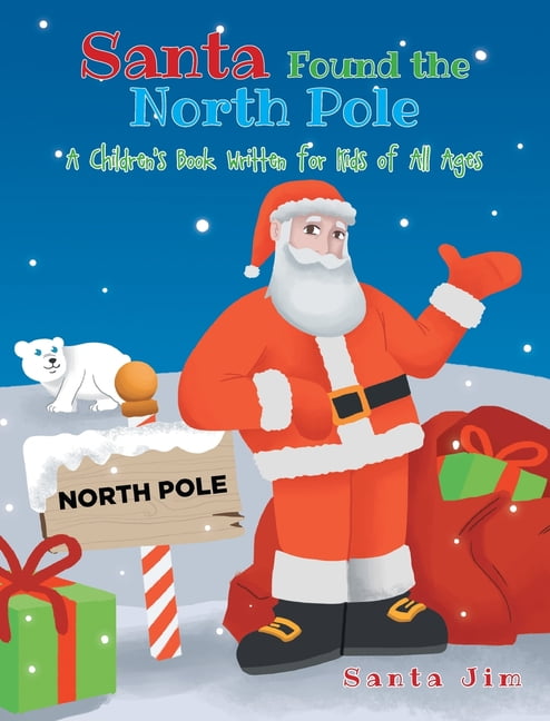 Santa Found The North Pole: A Children's Book Written for Kids of All ...