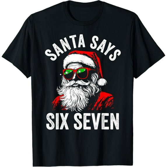 Santa Says Six Seven 67 6 7 Meme Christmas Gen Alpha Slang T-Shirt - Walmart.com