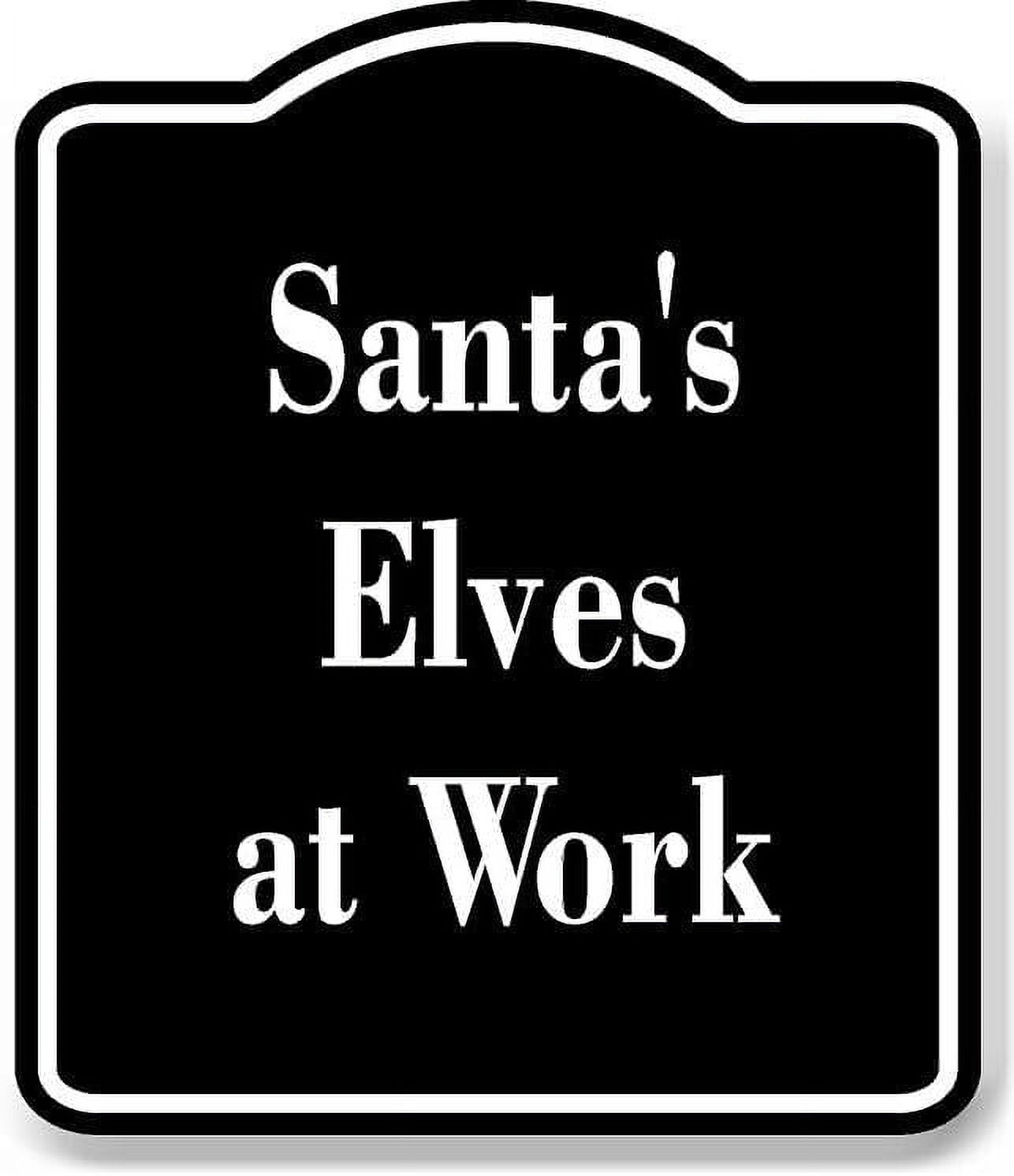 Santa's Elves at Work BLACK Aluminum Composite Sign 8.5''x10 ...