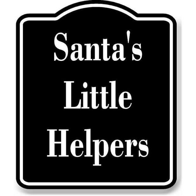Santa's Little Helpers BLACK Aluminum Composite Sign 15''x18 ...