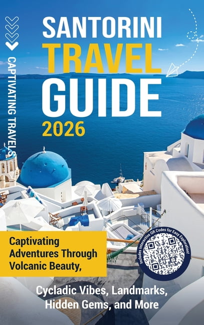 Santorini Travel Guide: Captivating Adventures through Volcanic Beauty ...