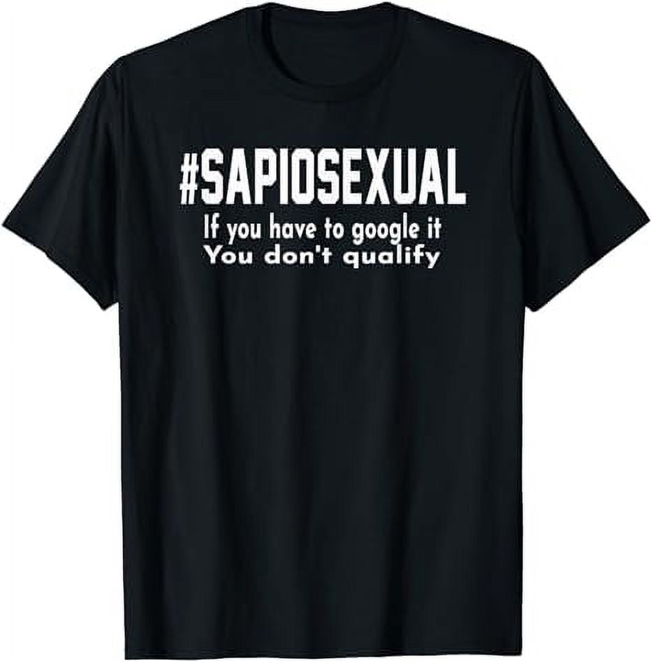 Sapiosexual Intelligence funny for smart people t shirt - Walmart.com