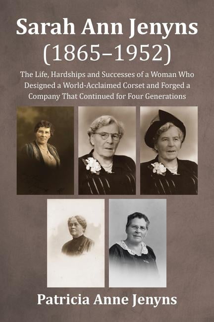 Sarah Ann Jenyns (1865-1952): The Life, Hardships and Successes of a ...