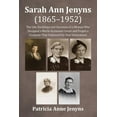 Sarah Ann Jenyns (1865-1952): The Life, Hardships and Successes of a ...