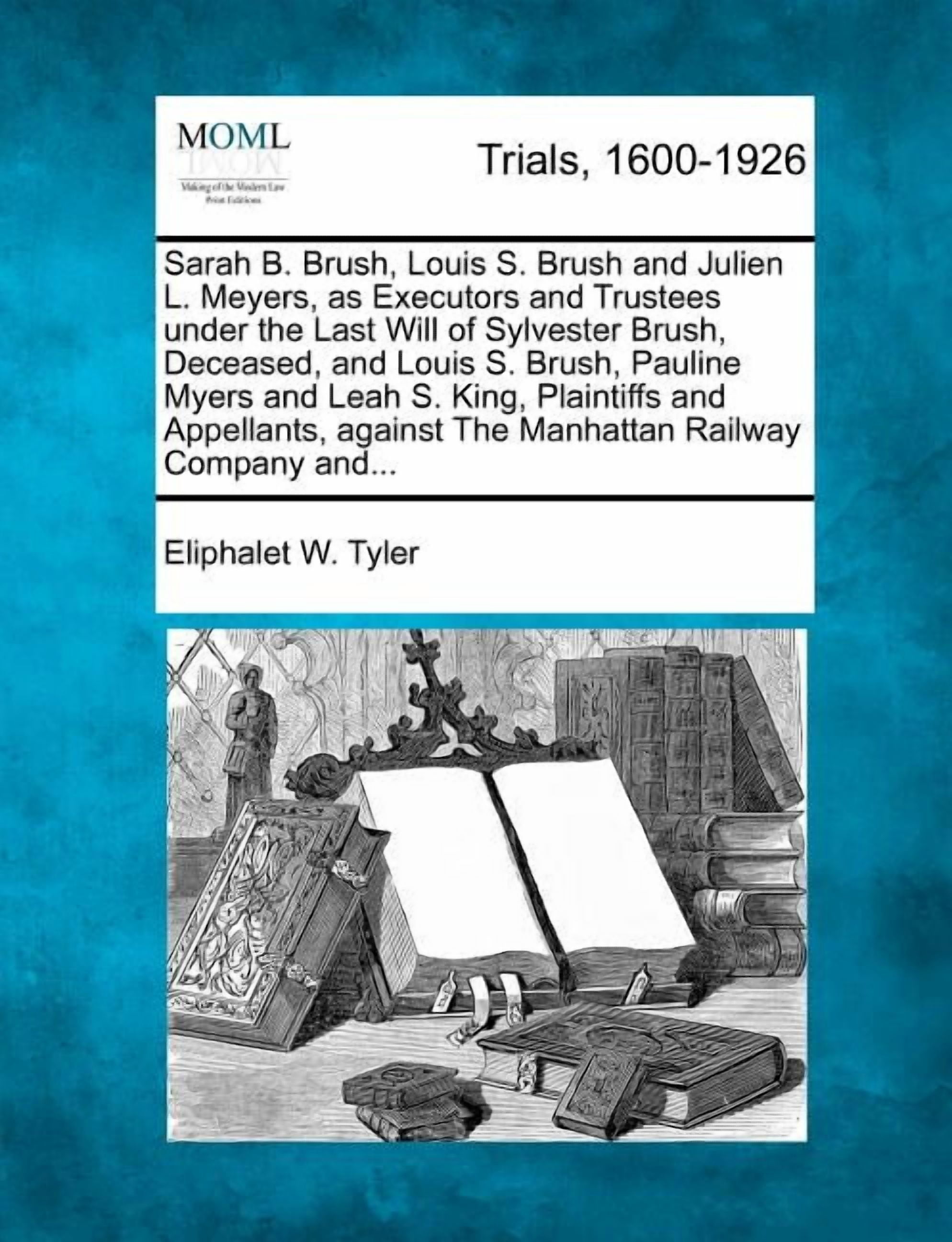 Sarah B. Brush, Louis S. Brush and Julien L. Meyers, as Executors and ...