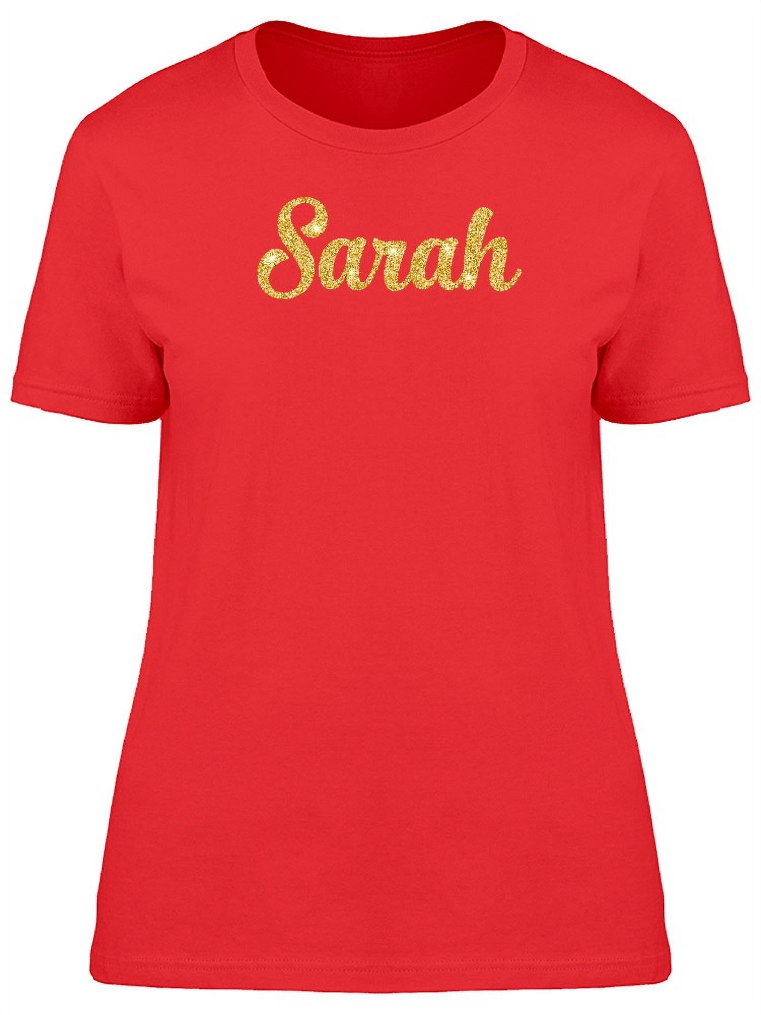 Sarah, Cute Golden Sparkle Name T-Shirt Women -Image by Shutterstock ...