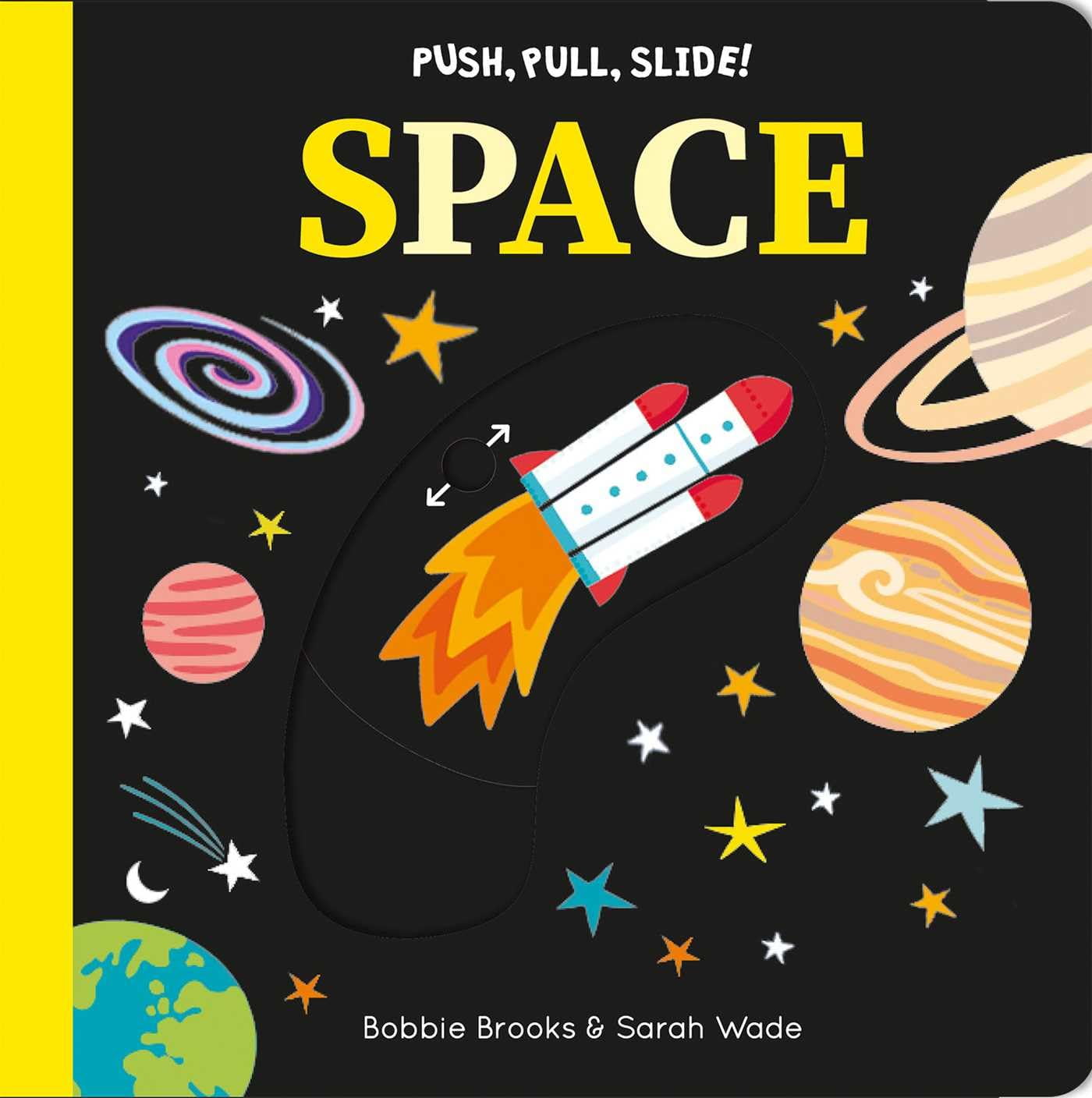 Sarah Wade,Bobbie Brooks Push, Pull, Slide! Space (Board Book ...