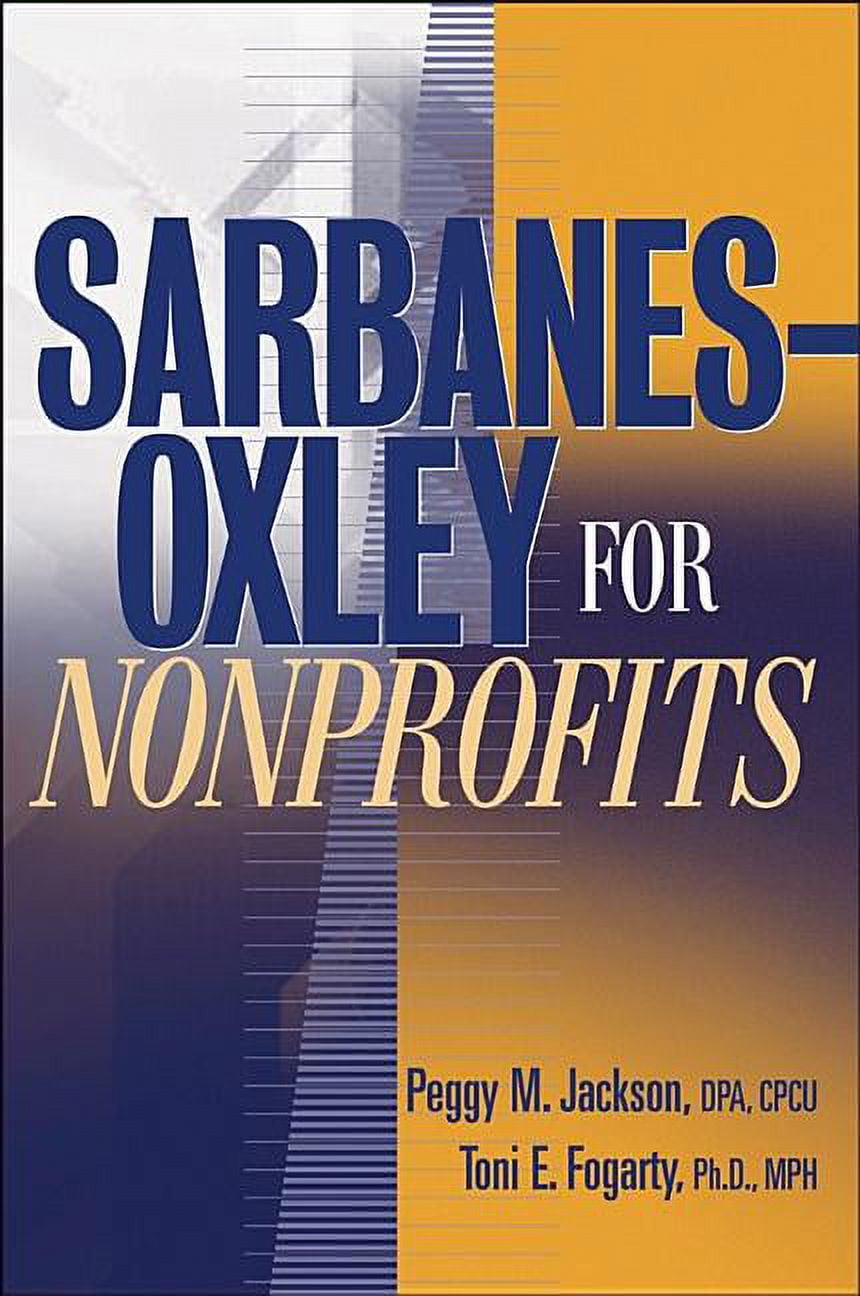 Sarbanes-Oxley for Nonprofits: A Guide to Building Competitive ...