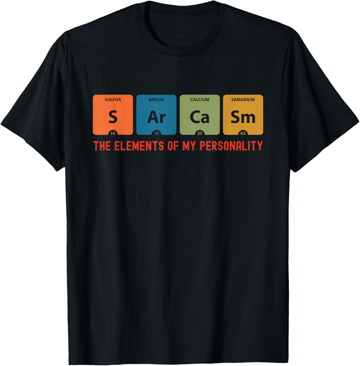 Sarcasm Elements of My Personality Chemistry Periodic Table T-Shirt ...