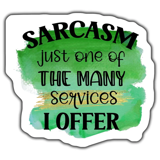 Sarcasm Just One Of The Many Services I Offer Sticker, Quote Sticker ...
