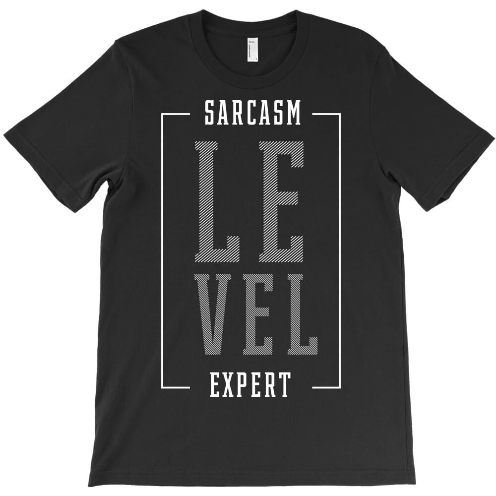 Sarcasm Level Expert Funny Quotes Gift Sarcastic Humor Graphic H30911 T ...