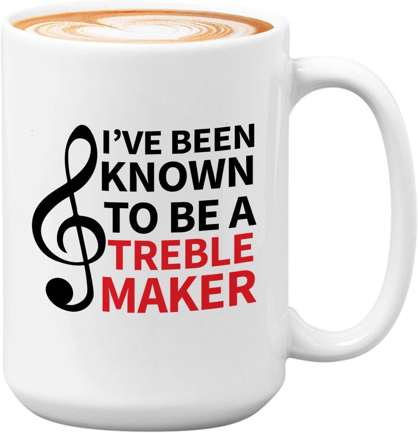 Sarcasm Musician Mug White 15oz - I'Ve Been Known To Be A Treble Maker ...