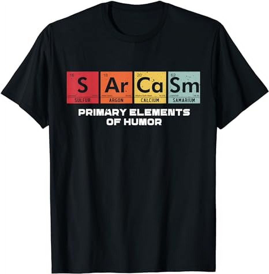 Sarcasm Periodic Table Chemistry Joke Science Teacher Gift T-Shirt ...