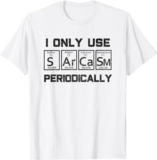 Sarcasm Periodic Table Element Science Joke T-Shirt - Walmart.com