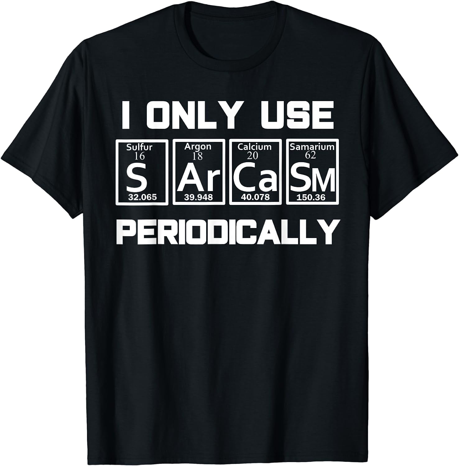 Sarcasm Periodic Table Element Shirt Weird Science Joke Gift T-Shirt ...