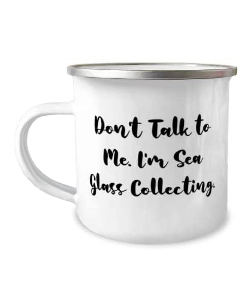 Sarcasm Sea Glass Collecting Gifts, Don't Talk to Me. I'm Sea Glass ...