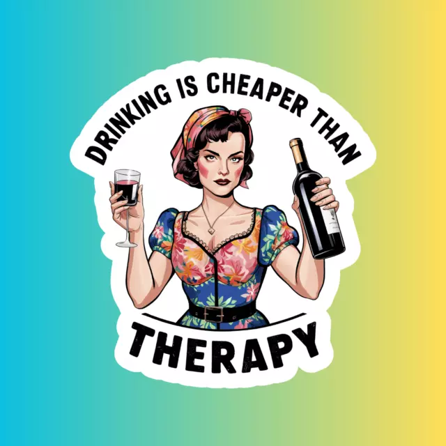 Sarcasm Sticker Drinking Is Cheaper Than Therapy Funny Novelty Sticker ...