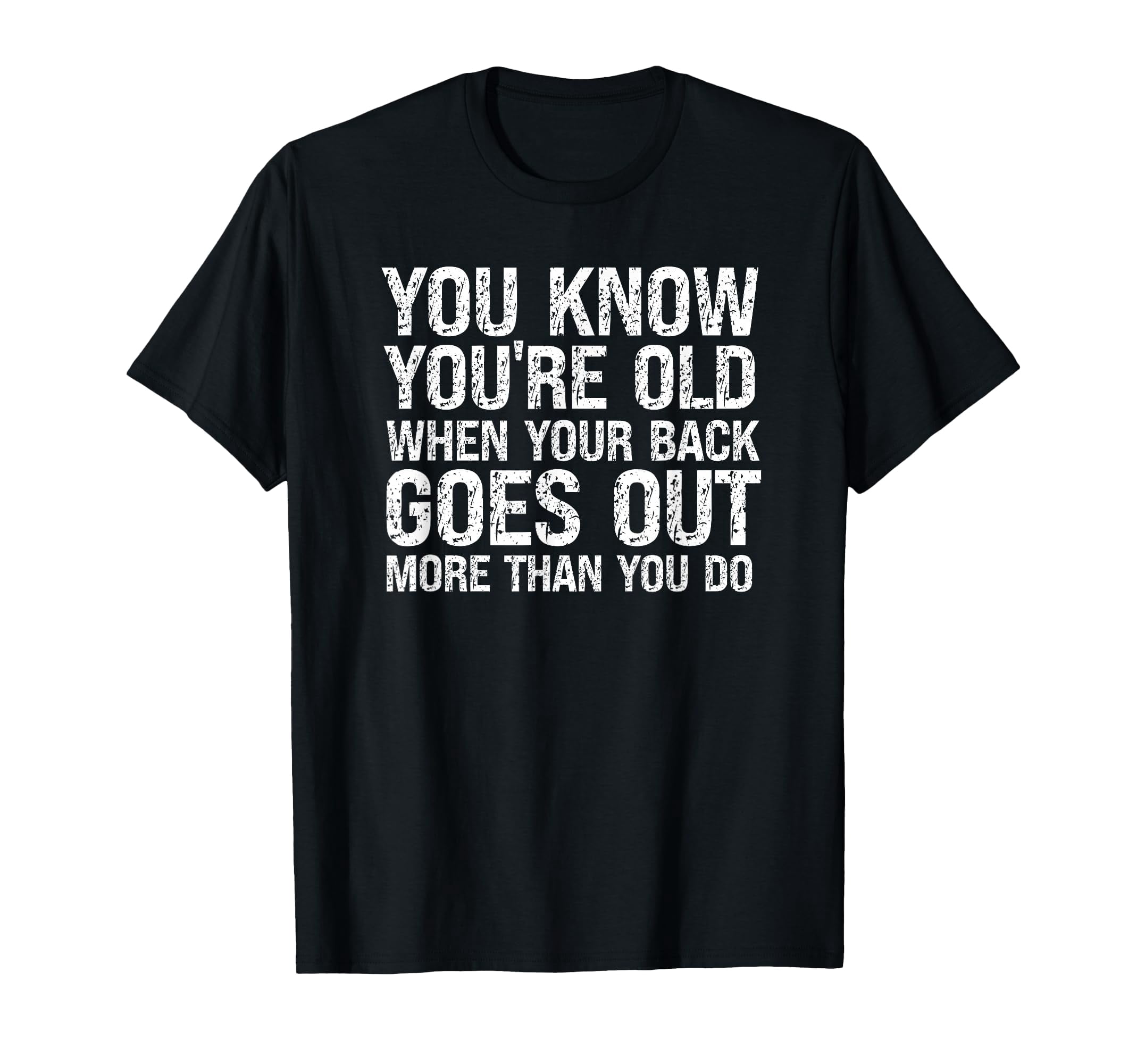 Sarcastic Aging Humor T-Shirt for Comfort and Style with Bad Back Pain ...