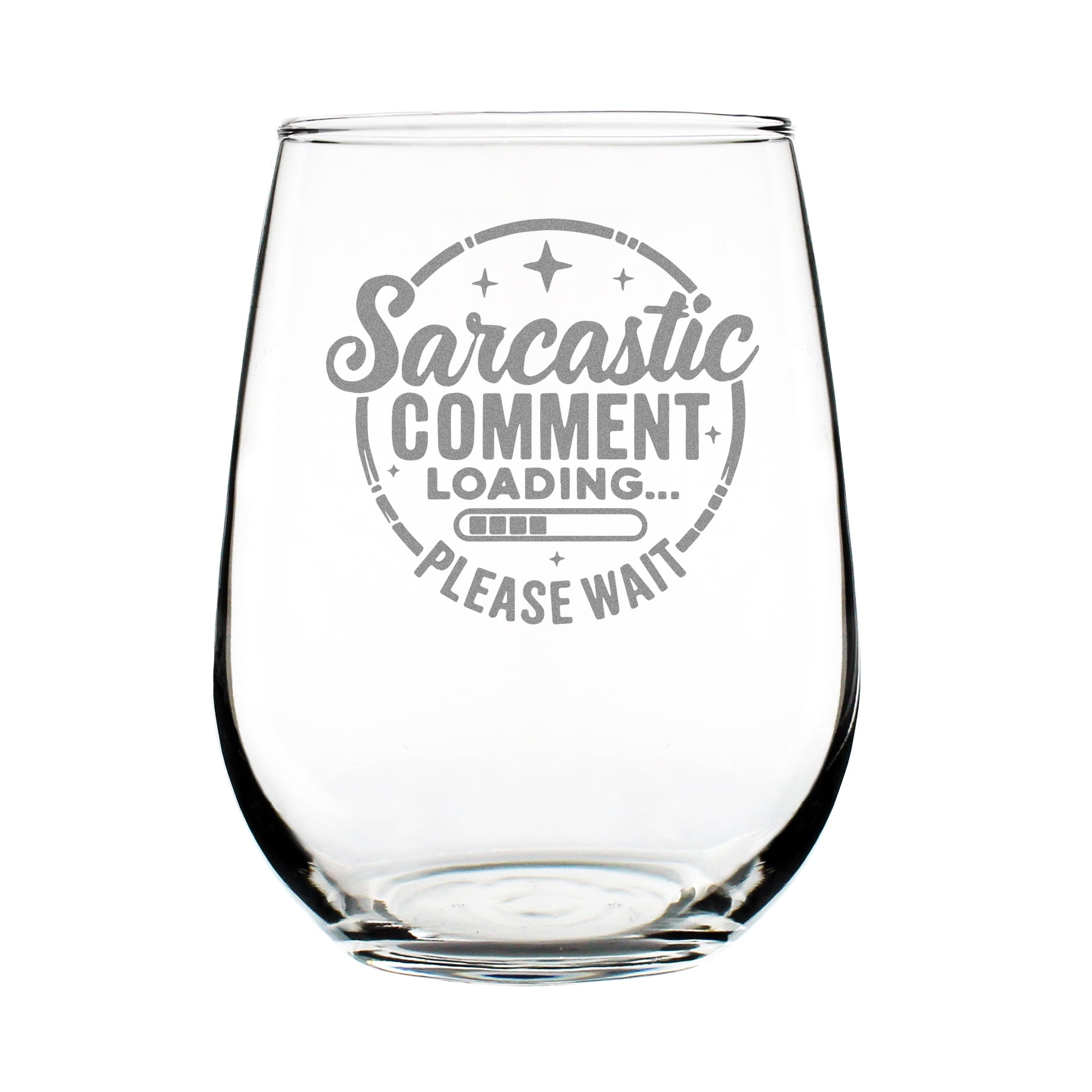 Sarcastic Comment Loading Wine Glass, Hand Engraved 17oz Stemless ...