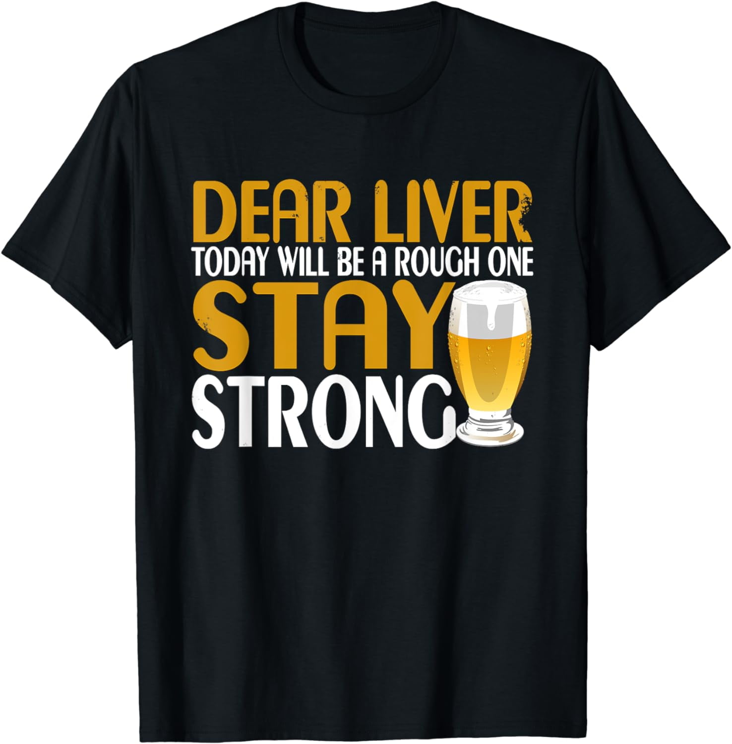 Sarcastic Dear Liver Stay Strong Beer Alcohol T-Shirt - Walmart.com