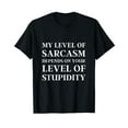 Sarcastic Humor, My Level of Sarcasm, Funny Sarcastic Quote T-Shirt ...