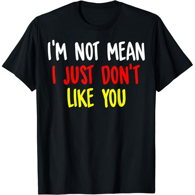 Sarcastic I'm Not Mean People I'm Not Mean I Don't Like You Plus-size ... Sarcastic I'm Not Mean People I'm Not Mean I Don't Like You Plus-size ...