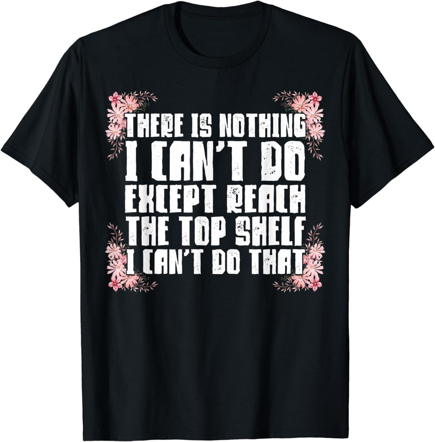 Sarcastic Short People Reach The Top Shelf Reach Top Shelf T-Shirt ...