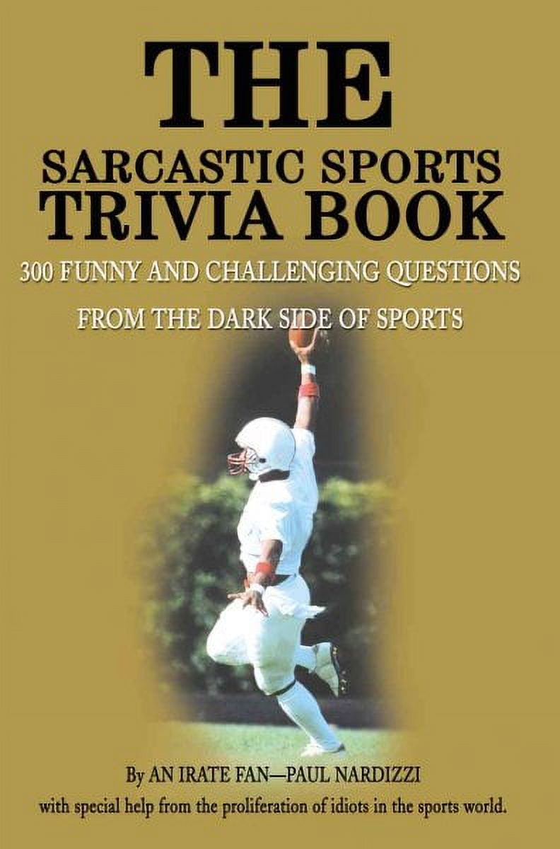 Sarcastic Sports Trivia Book : 300 Funny and Challenging Questions from ...