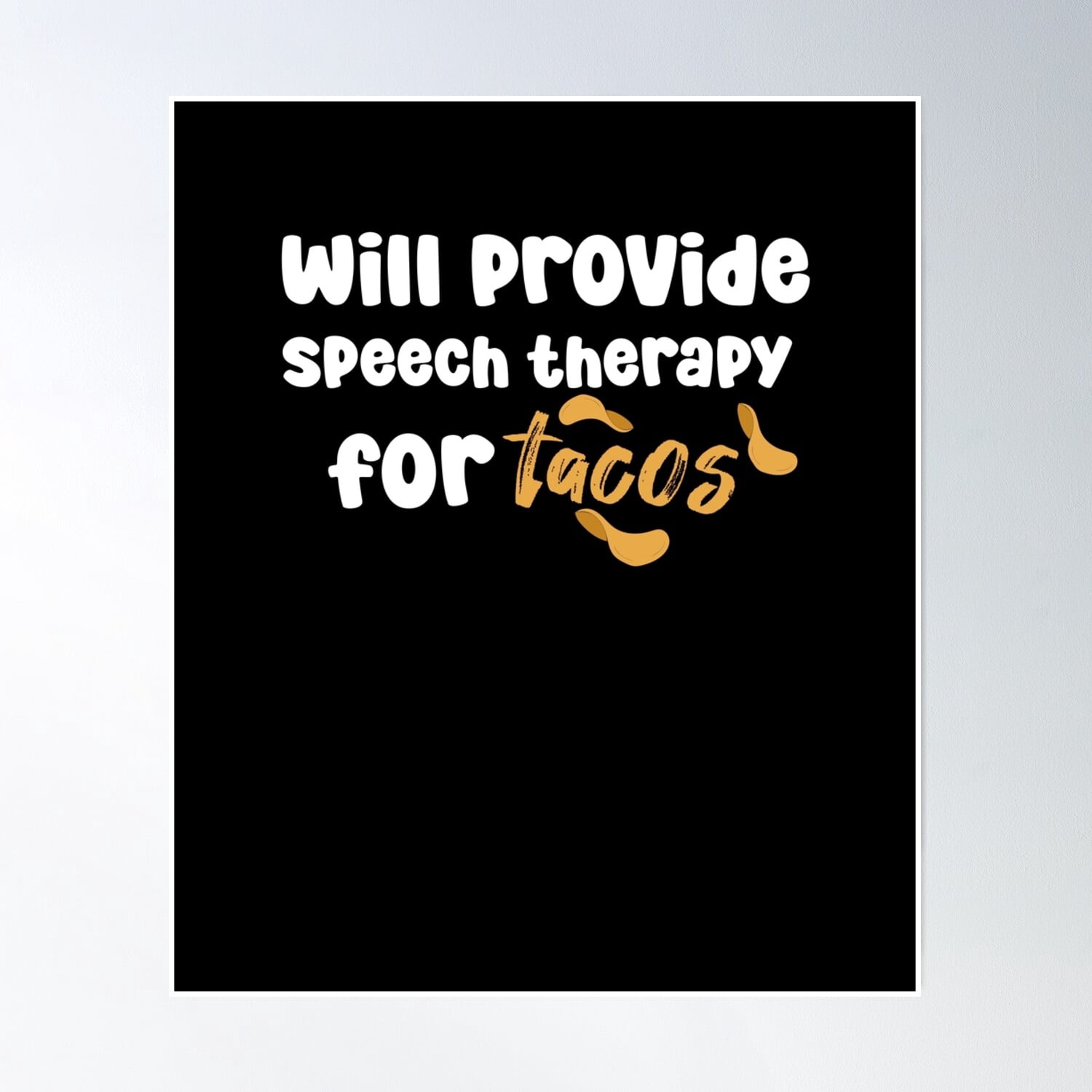 Sarcastic Therapy Speech, Will Provide Speech Therapy For Tacos Funny ...