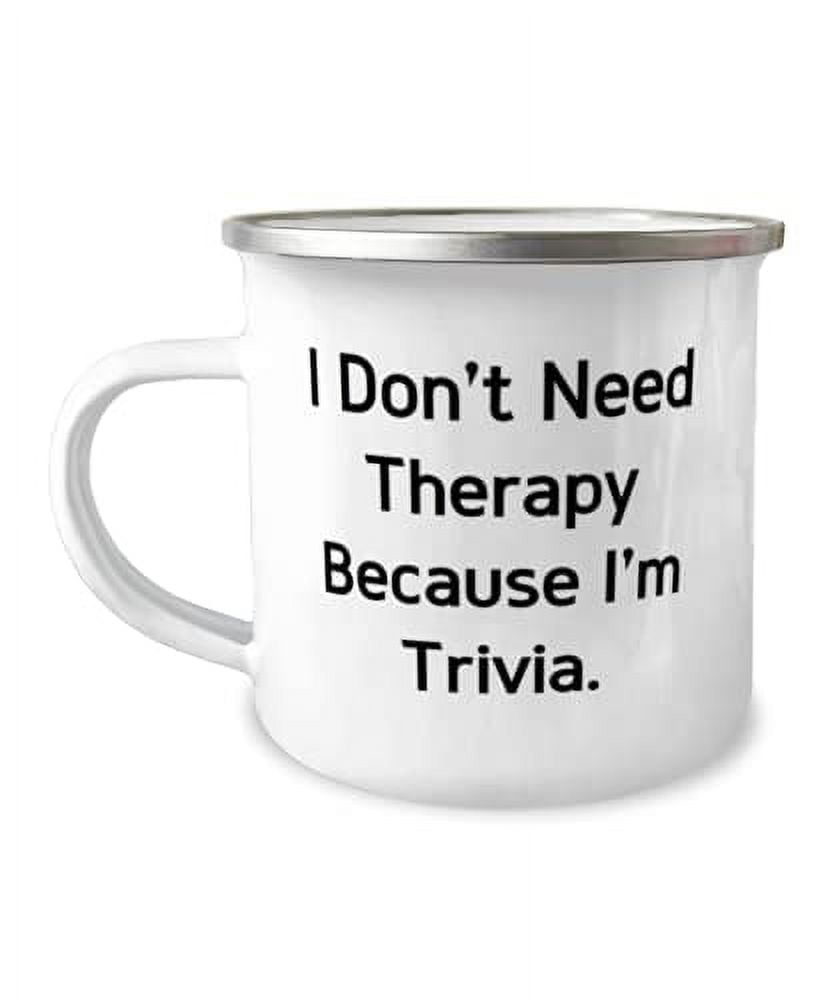 Sarcastic Trivia 12oz Camper Mug, I Don't Need Therapy Because I'm ...