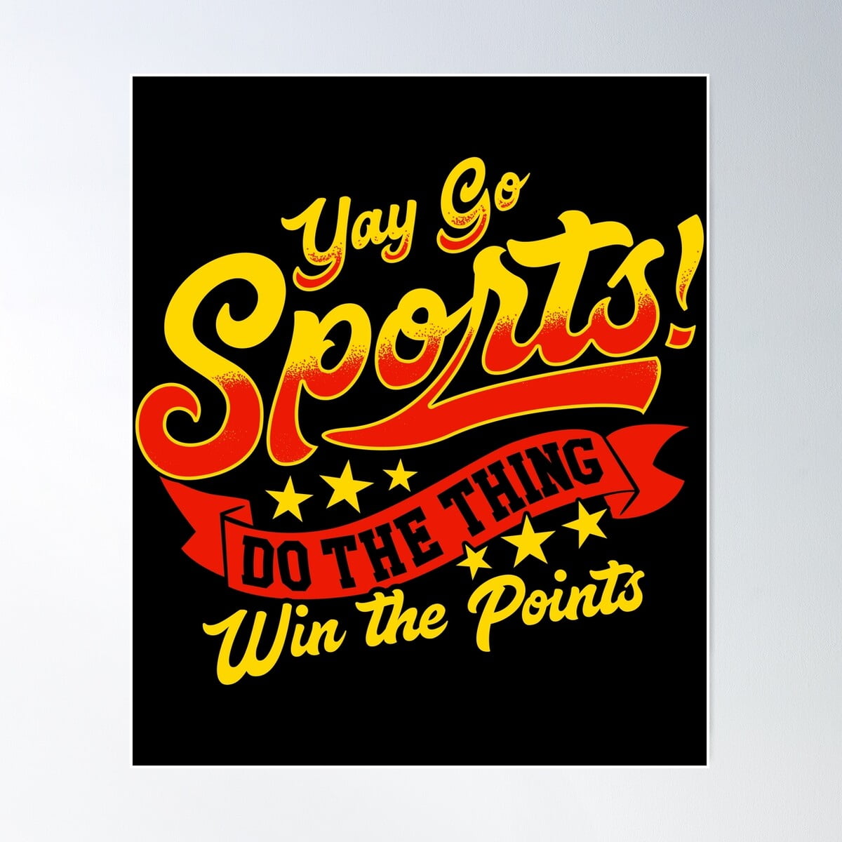 Sarcastic Yay Sports Do The Thing Win The Points Poster Wall Art ...