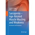 Sarcopenia - Age-Related Muscle Wasting and Weakness: Mechanisms and ...