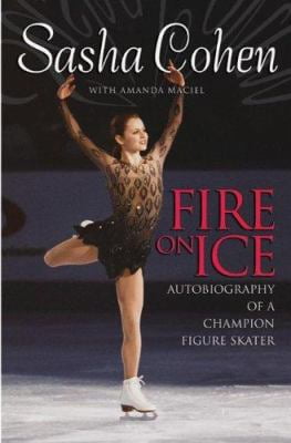 Pre-Owned Sasha Cohen: Fire on Ice: Autobiography of a Champion Figure ...