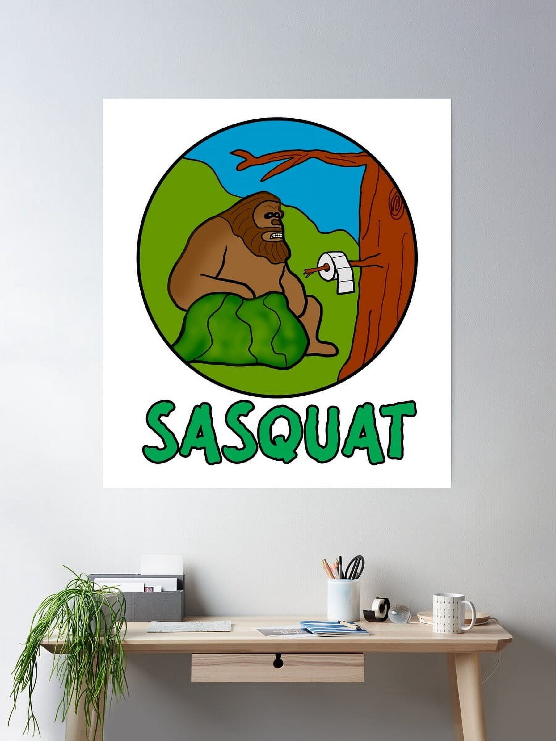 Sasquat: Does Sasquatch Poop In The Woods? Poster Wall Art, Modern Wall ...