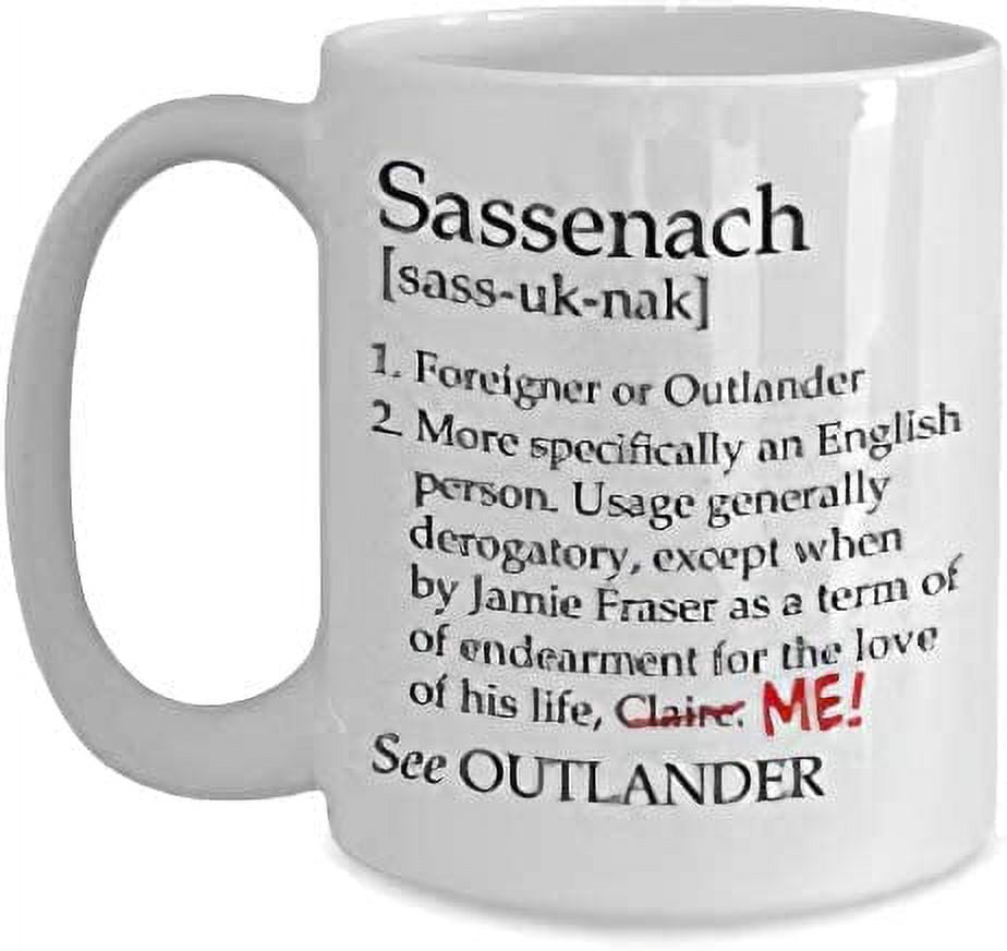Sassenach Mug Sassenach Definition Revised Funny Outlander Jamie Coffee Mugs Cup Best Birthday ...