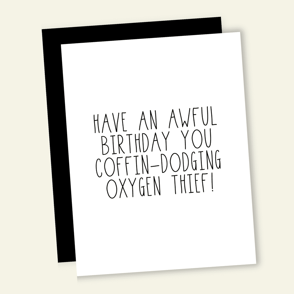 Sassy Birthday Card – “Have an Awful Birthday You Coffin-Dodging Oxygen ...