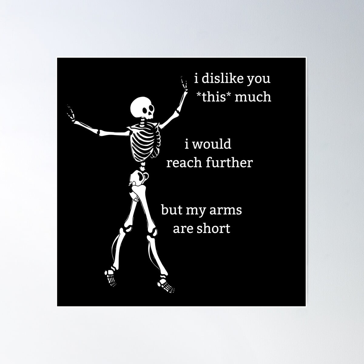 Sassy Skeleton "I Dislike You This Much" Funny Saying Poster Wall Art ...